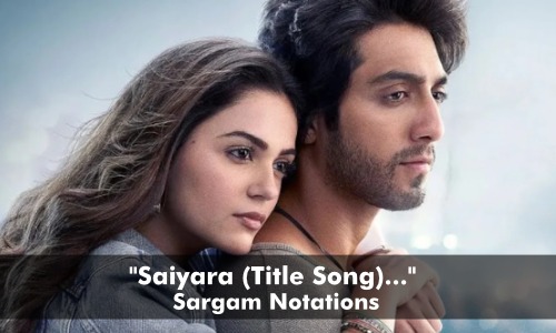 Saiyara (Title Song) | Free Sargam Notations